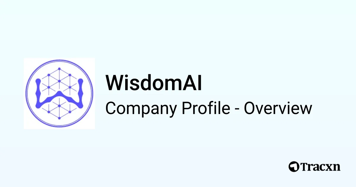 WisdomAI - 2025 Company Profile, Team, Funding & Competitors - Tracxn