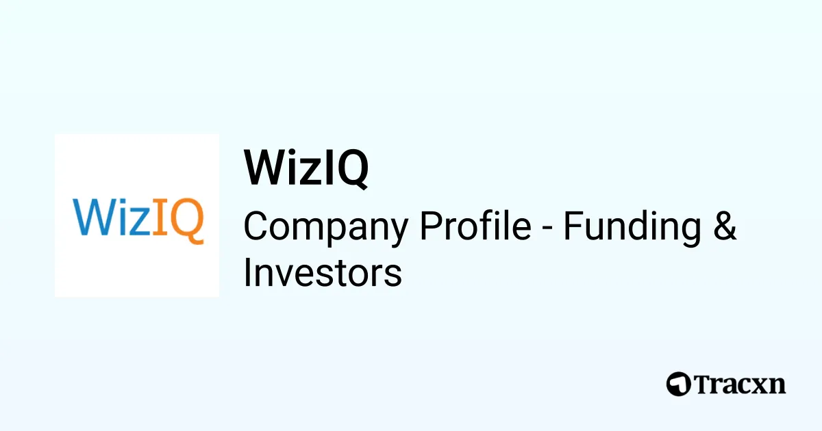 WizIQ - 2025 Funding Rounds & List of Investors - Tracxn