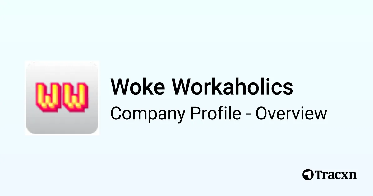 Woke Workaholics - 2025 Company Profile, Team & Competitors - Tracxn