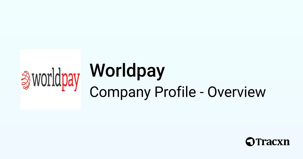 Worldpay - 2025 Company Profile, Team, Funding, Competitors ...