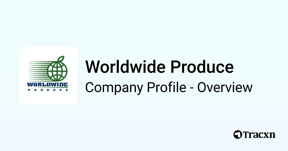 Worldwide Produce - 2025 Company Profile, Team & Funding - Tracxn