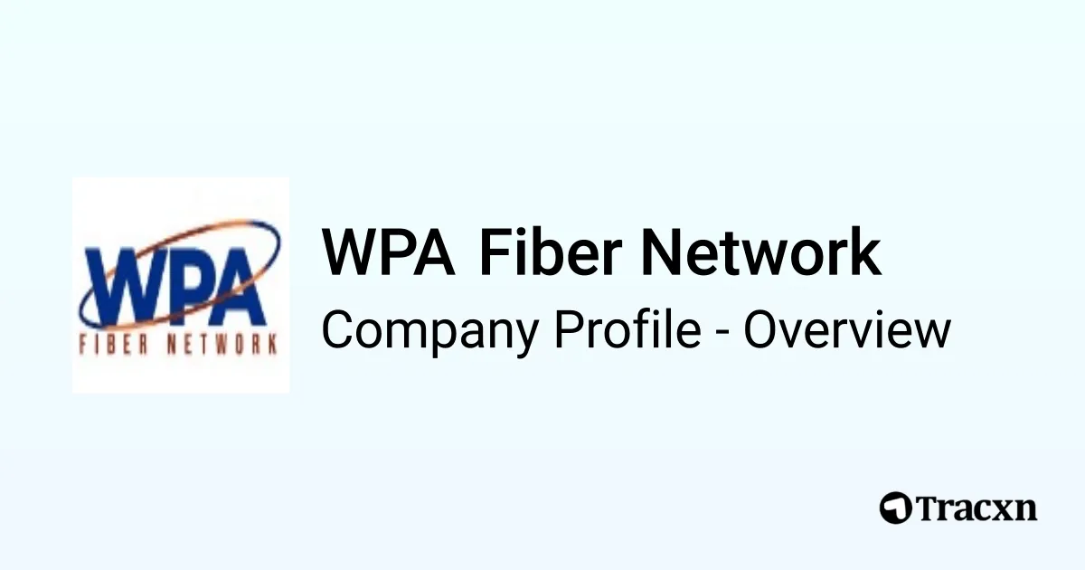 WPA Fiber Network - 2025 Company Profile & Competitors - Tracxn