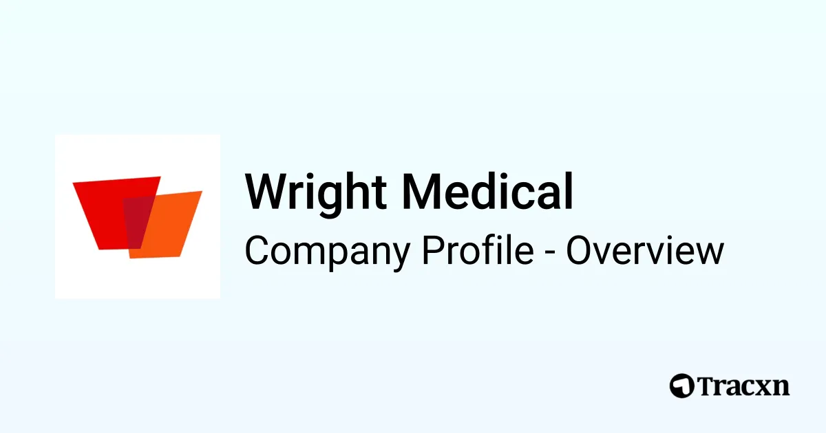 Wright Medical - 2026 Company Profile, Team, Funding & Competitors - Tracxn