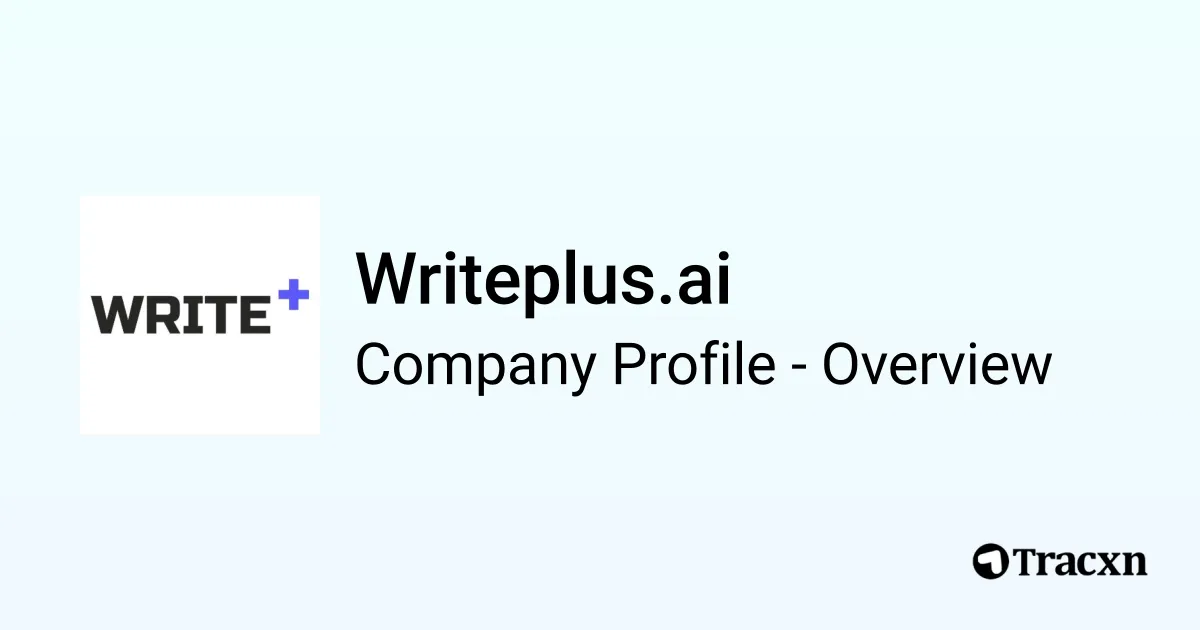 Writeplus.ai - 2025 Company Profile, Team, Competitors & Financials - Tracxn