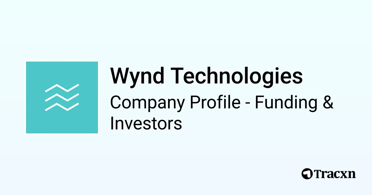 Wynd Technologies Raised 12.5M Funding from 12 investors Tracxn