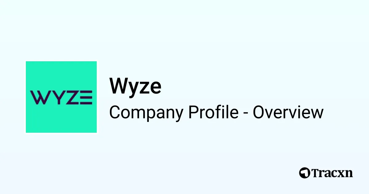 Wyze - 2026 Company Profile, Team, Funding & Competitors - Tracxn
