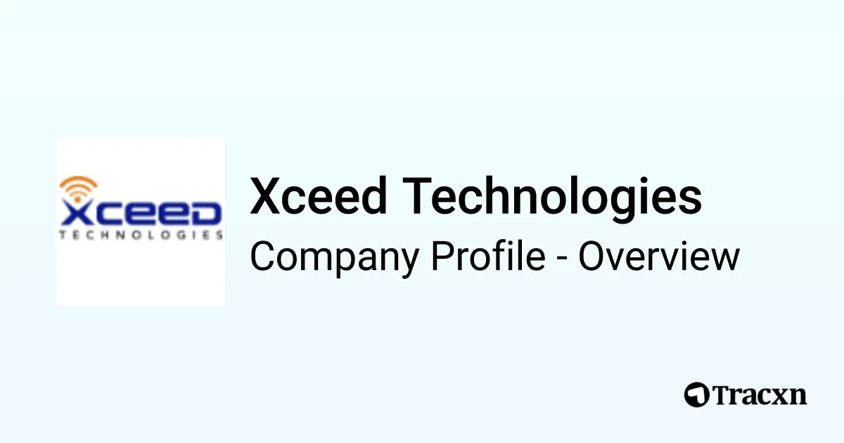 Xceed Technologies - 2025 Company Profile, Team & Competitors - Tracxn
