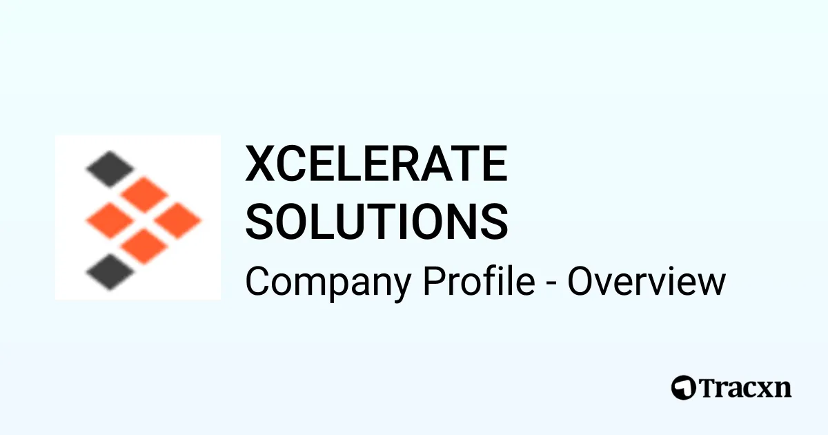 XCELERATE SOLUTIONS - 2025 Company Profile, Team, Funding & Competitors - Tracxn