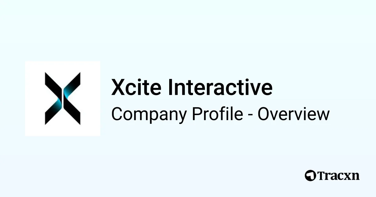 Xcite Interactive - 2025 Company Profile, Funding & Competitors - Tracxn