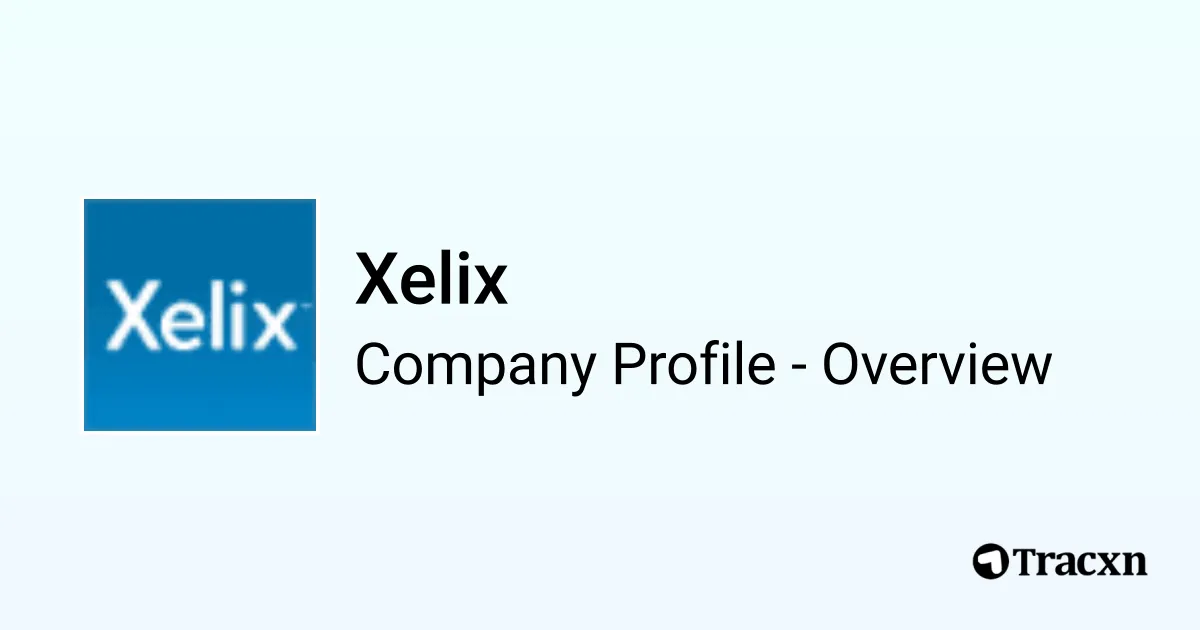 Xelix - 2026 Company Profile, Team, Funding, Competitors & Financials ...