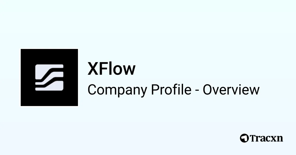 XFlow - 2025 Company Profile, Team, Funding, Competitors & Financials - Tracxn