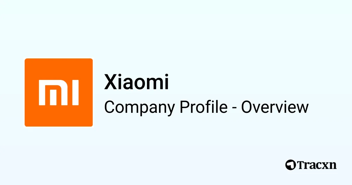 Xiaomi - 2026 Company Profile, Team, Funding, Competitors & Financials ...
