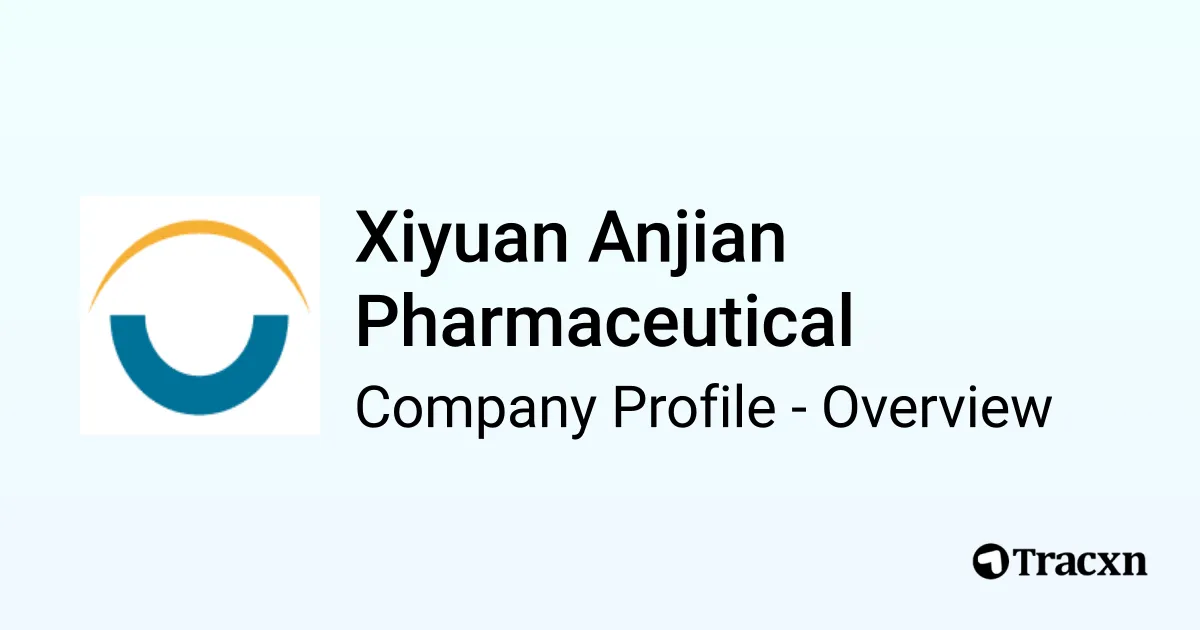 Xiyuan Anjian Pharmaceutical - 2026 Company Profile, Team, Funding ...