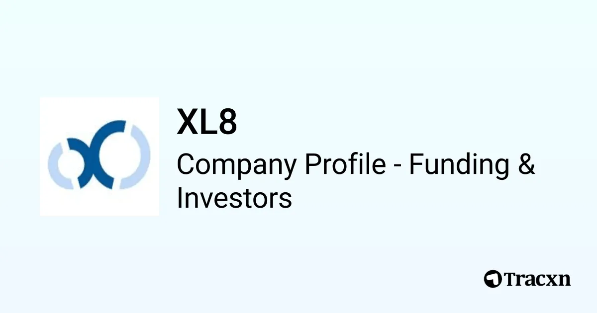 XL8 - 2026 Funding Rounds & List of Investors - Tracxn