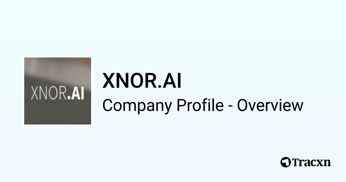 XNOR.AI - 2025 Company Profile, Team, Funding & Competitors - Tracxn