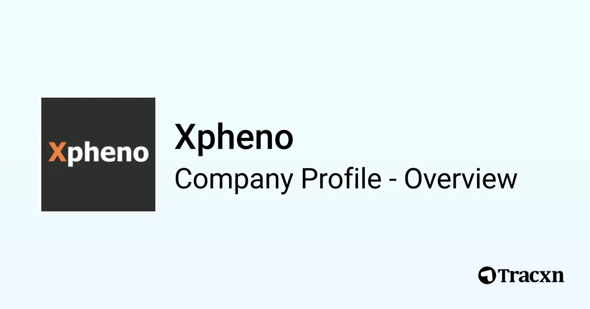 Xpheno - 2025 Company Profile, Team, Funding, Competitors & Financials ...