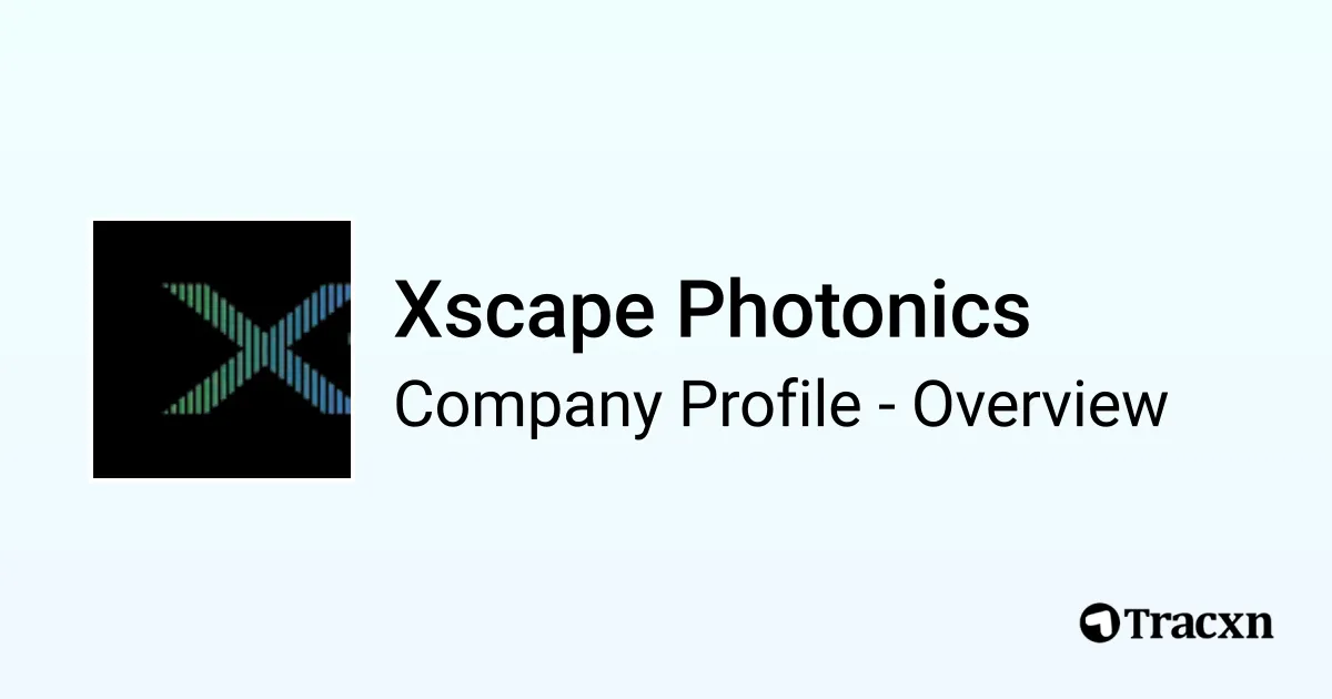 Xscape Photonics - 2025 Company Profile, Team, Funding & Competitors - Tracxn
