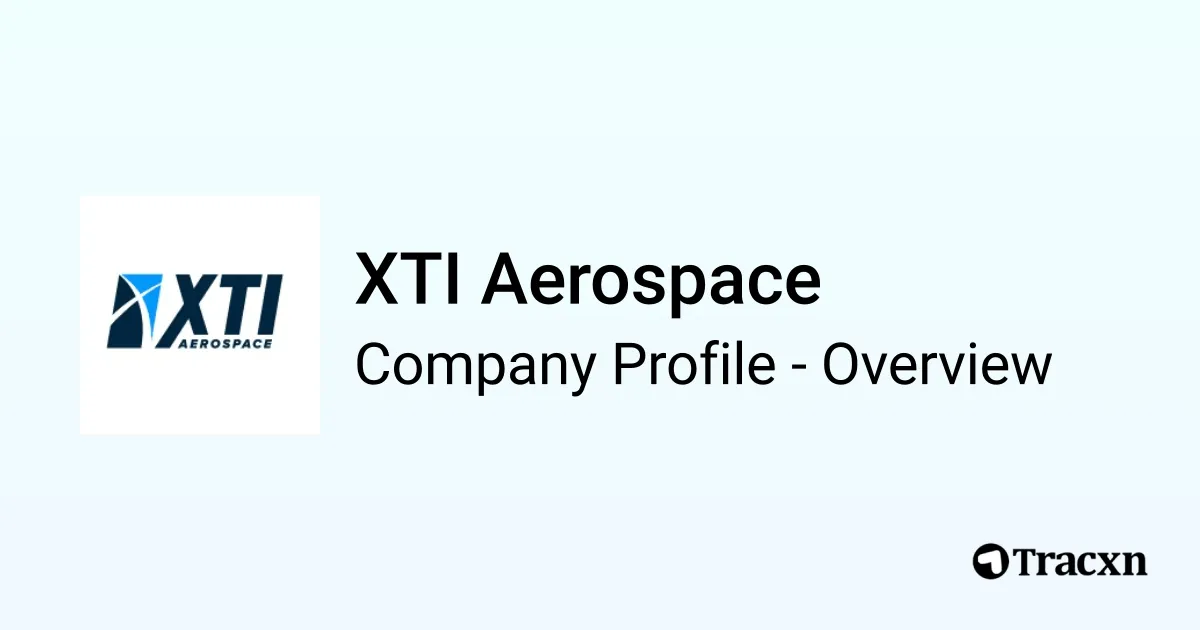 XTI Aerospace - 2026 Company Profile, Funding & Competitors - Tracxn