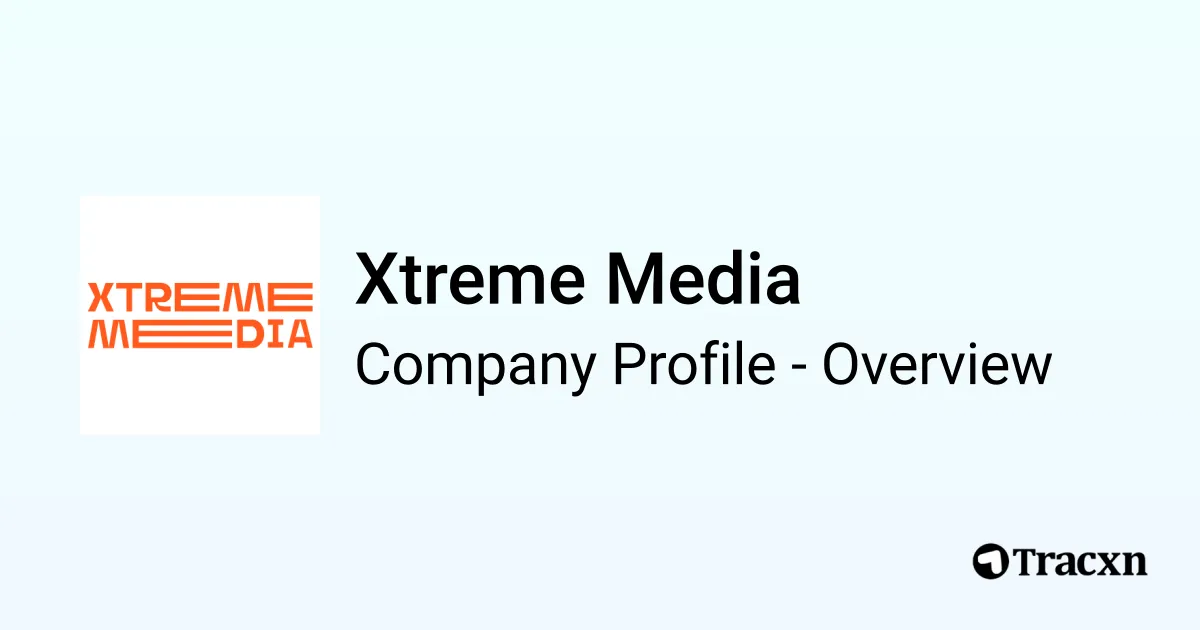 Xtreme Media - 2025 Company Profile, Team, Funding, Competitors ...