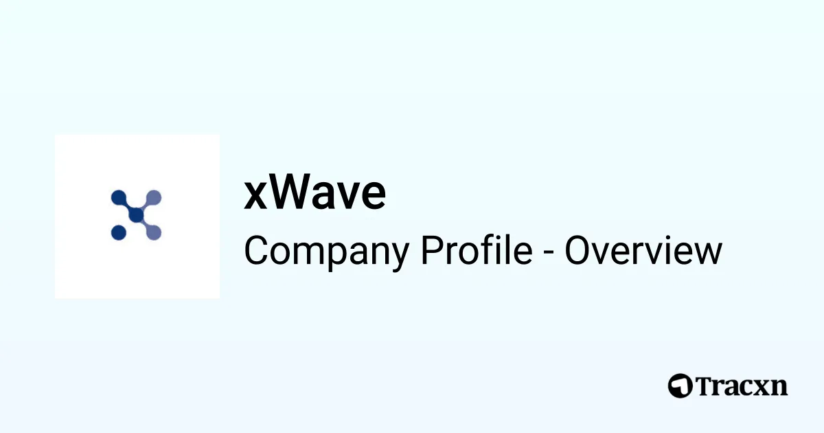 xWave - 2025 Company Profile, Team, Funding & Competitors - Tracxn
