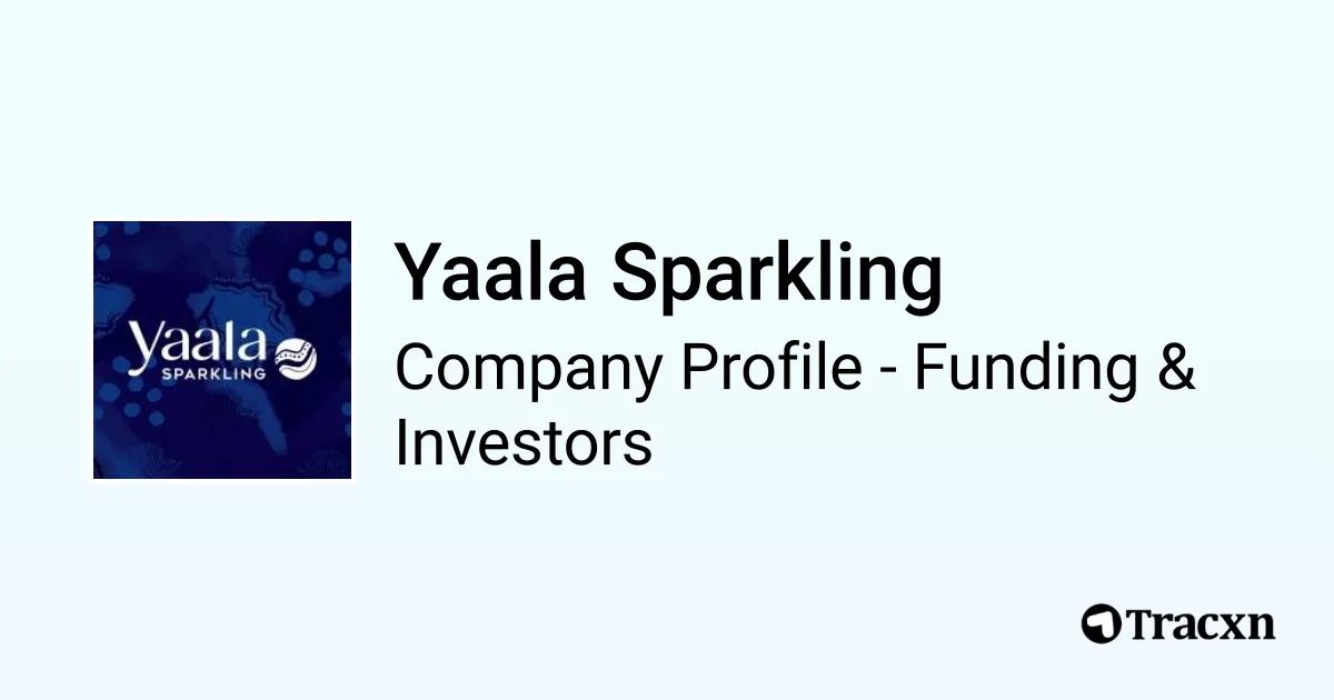 Yaala Sparkling - 2025 Funding Rounds & List of Investors - Tracxn