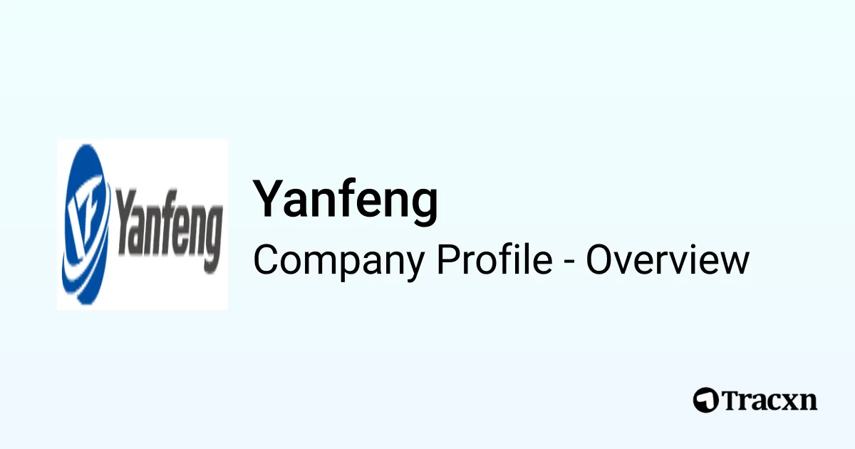 Yanfeng - 2025 Company Profile, Team, Competitors & Financials - Tracxn