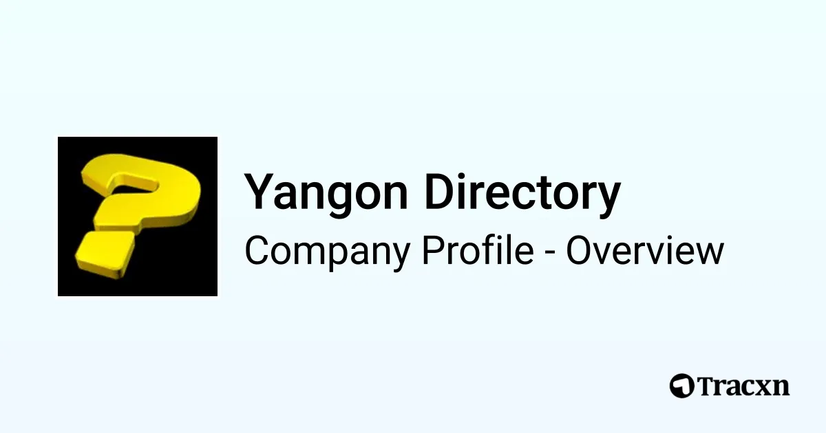 Yangon Directory - 2025 Company Profile, Team & Competitors - Tracxn