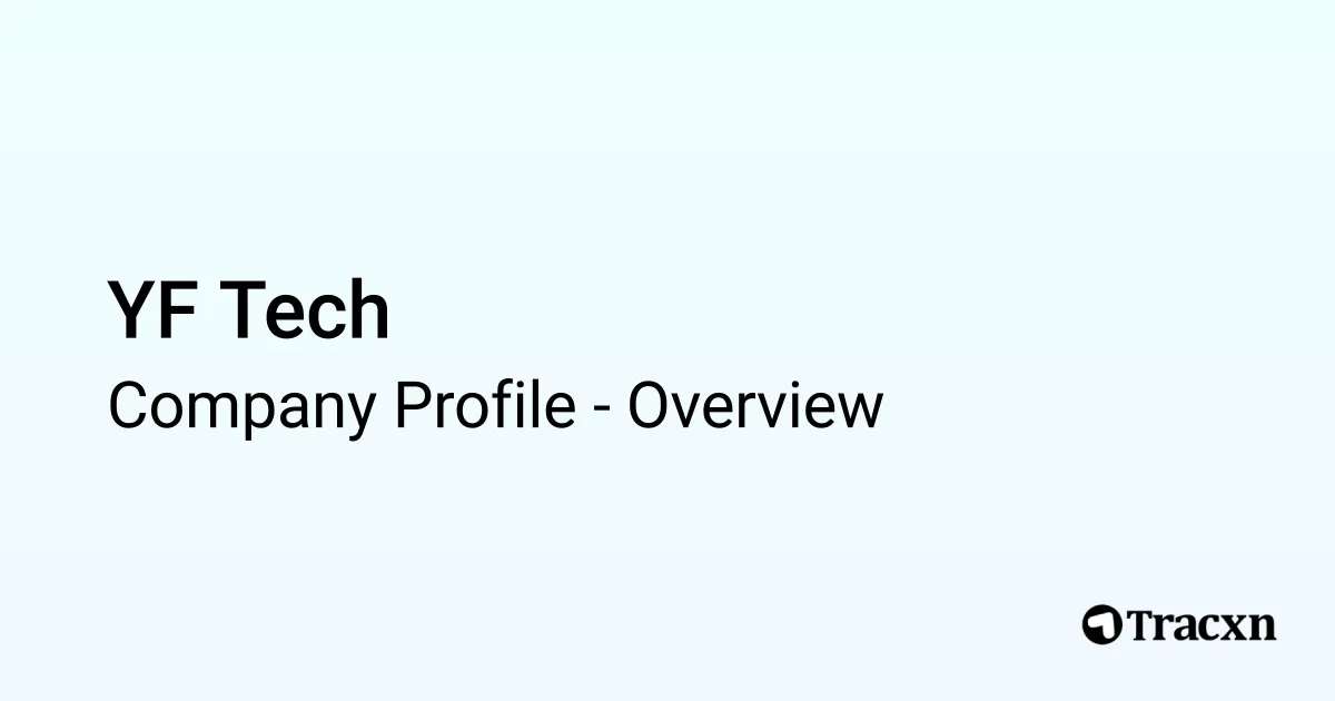 YF Tech - 2025 Company Profile & Competitors - Tracxn