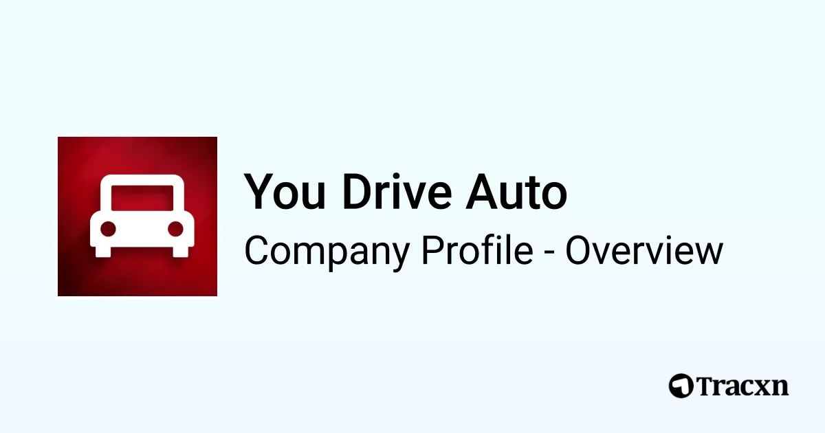 You Drive Auto - 2026 Company Profile, Team, Funding & Competitors - Tracxn