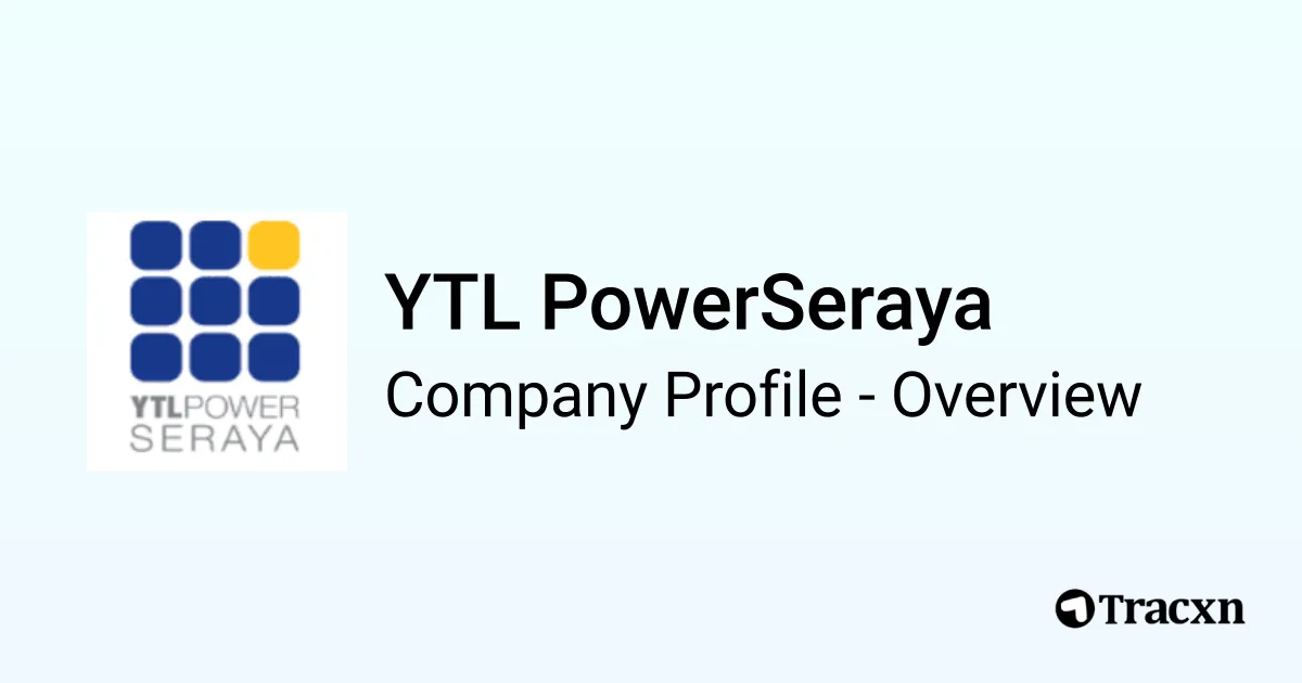 YTL PowerSeraya - 2025 Company Profile, Team & Competitors - Tracxn