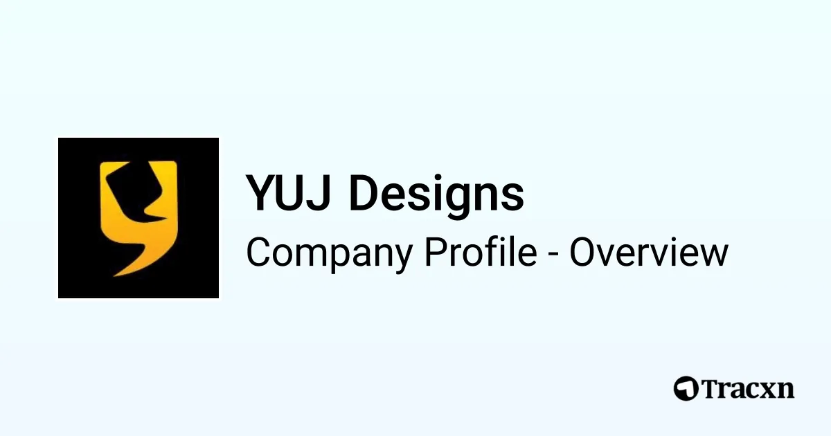 YUJ Designs - 2026 Company Profile, Team, Competitors & Financials - Tracxn
