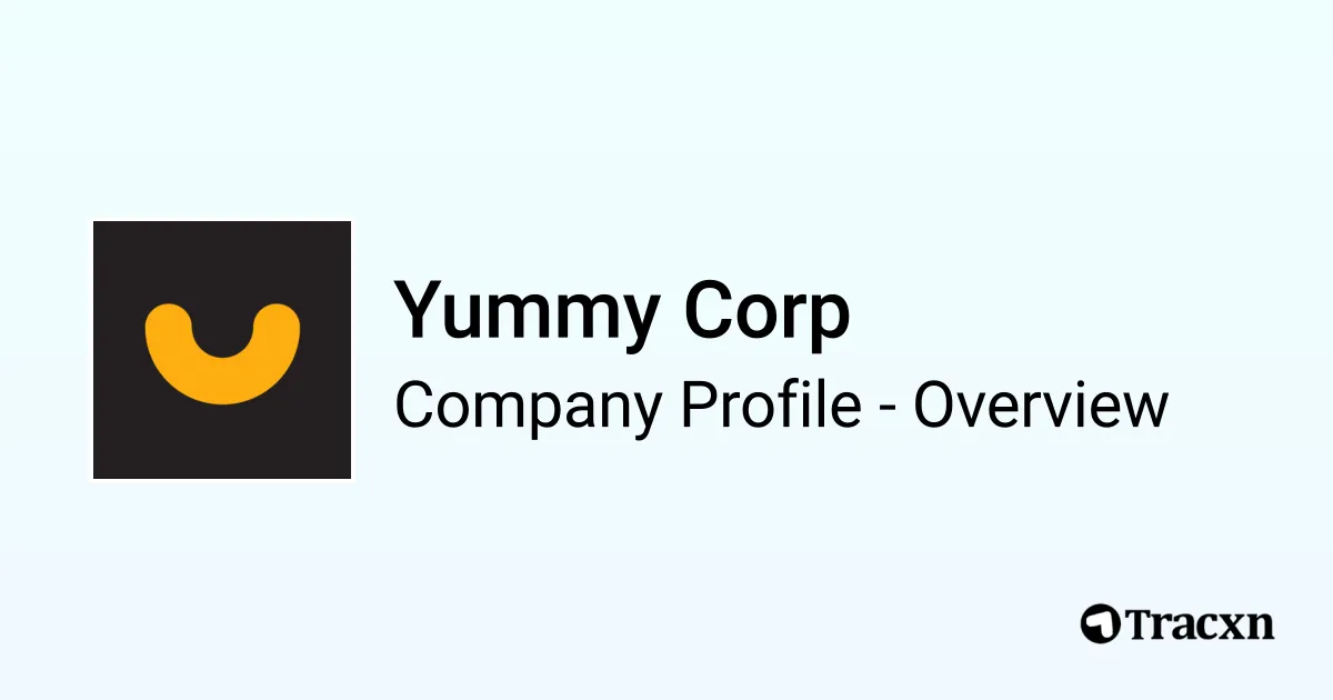 Yummy Corp - 2025 Company Profile, Team, Funding & Competitors - Tracxn