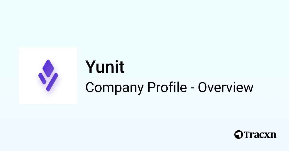 Yunit - 2025 Company Profile, Team, Funding & Competitors - Tracxn