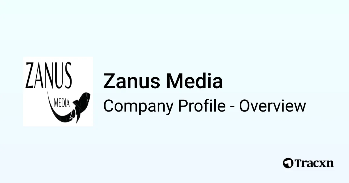 Zanus Media - 2025 Company Profile - Tracxn