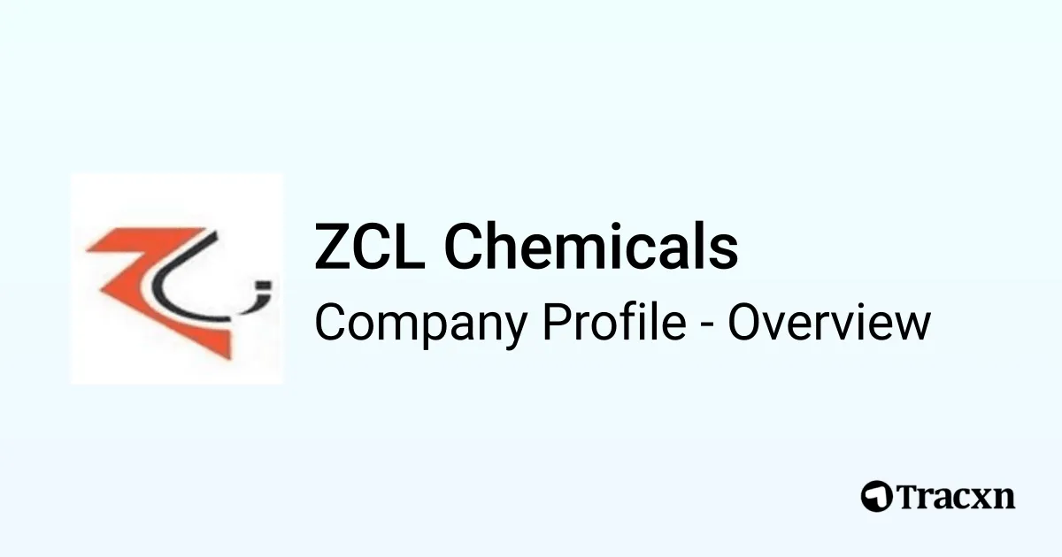 ZCL Chemicals - 2025 Company Profile, Team, Funding, Competitors ...