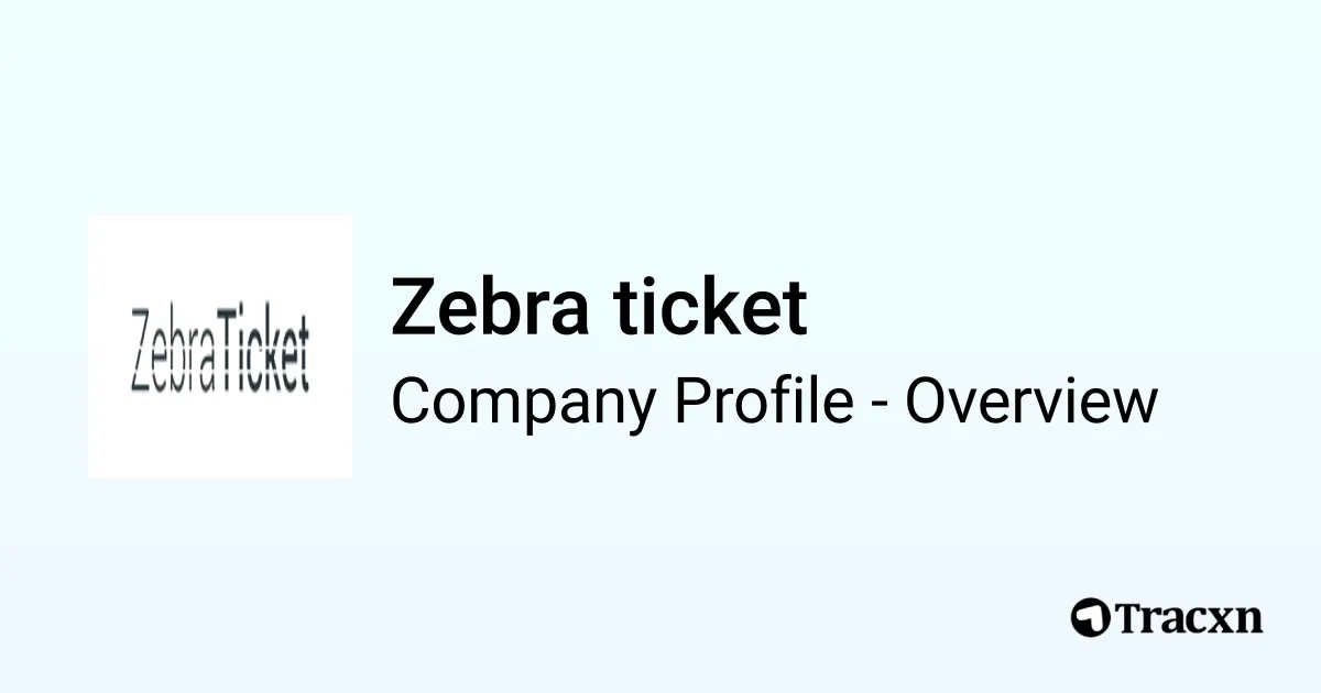 Zebra ticket - 2026 Company Profile, Team & Competitors - Tracxn