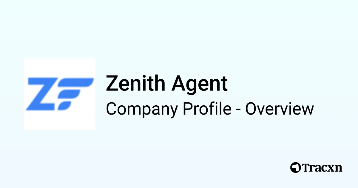 Zenith Agent - 2026 Company Profile & Competitors - Tracxn