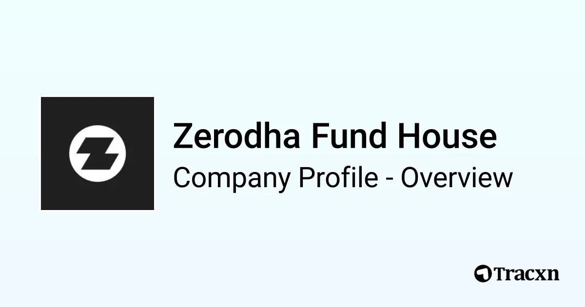 Zerodha Fund House - 2025 Company Profile, Competitors & Financials ...
