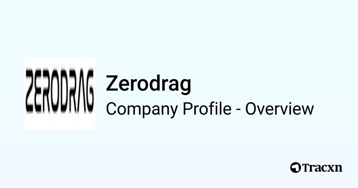 Zerodrag - 2025 Company Profile, Team, Funding, Competitors & Financials - Tracxn