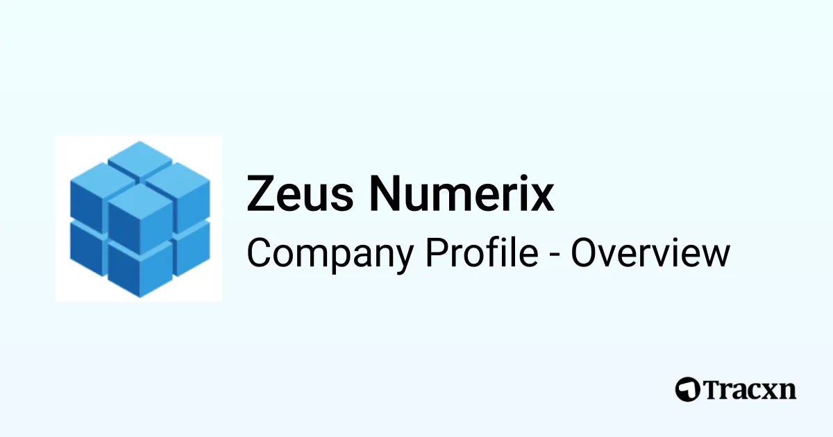 Zeus Numerix - 2025 Company Profile, Team, Funding, Competitors & Financials - Tracxn