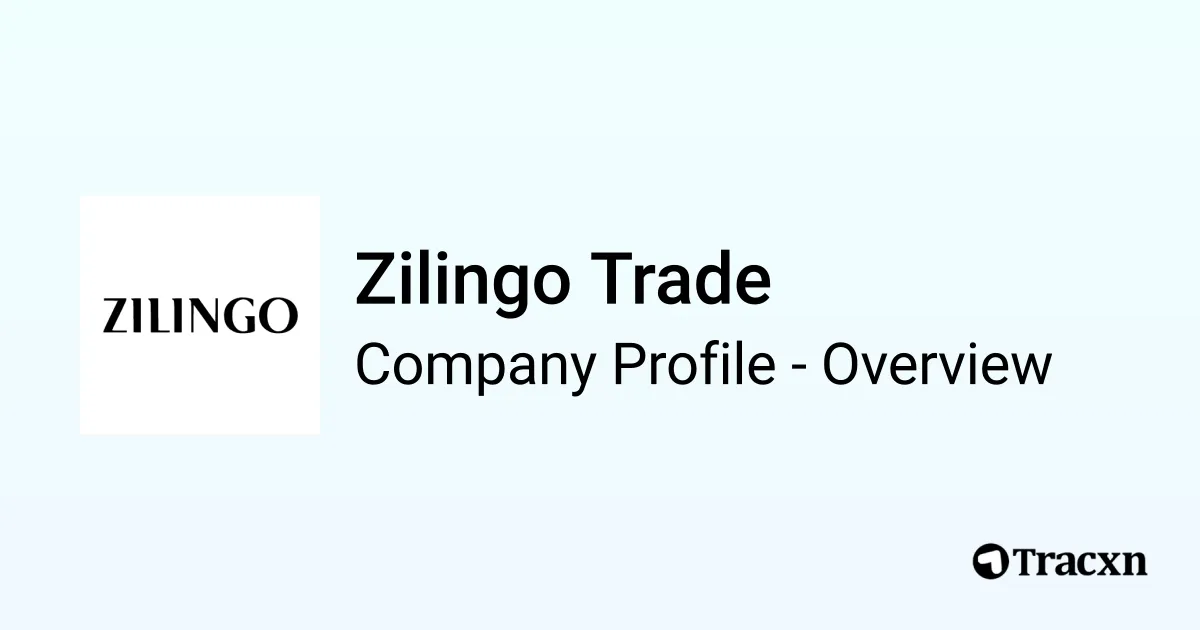 Zilingo Trade - 2025 Company Profile, Team, Funding & Competitors - Tracxn
