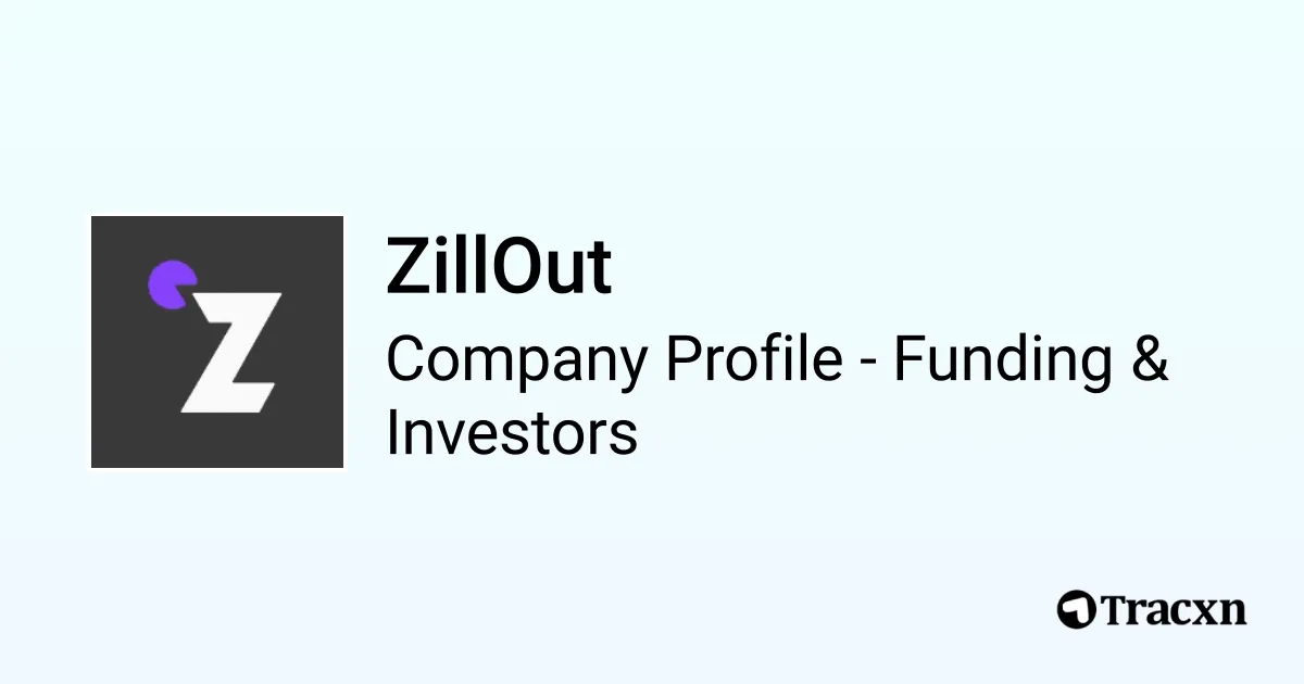 ZillOut - 2026 Funding Rounds & List of Investors - Tracxn