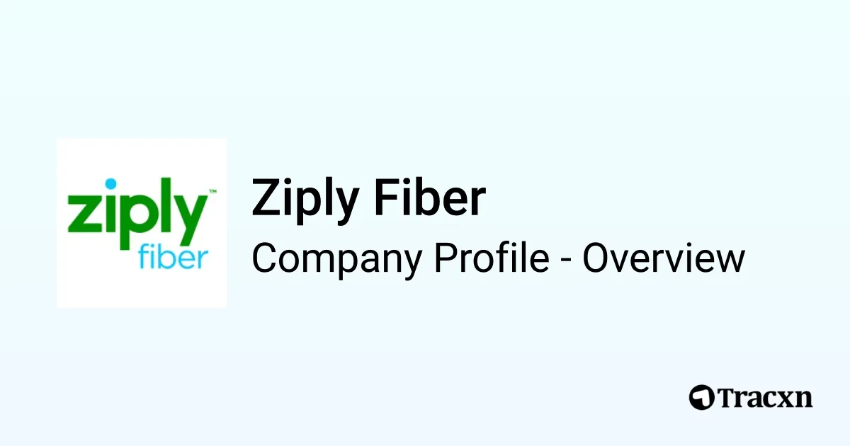 Ziply Fiber - 2026 Company Profile, Team, Funding & Competitors - Tracxn