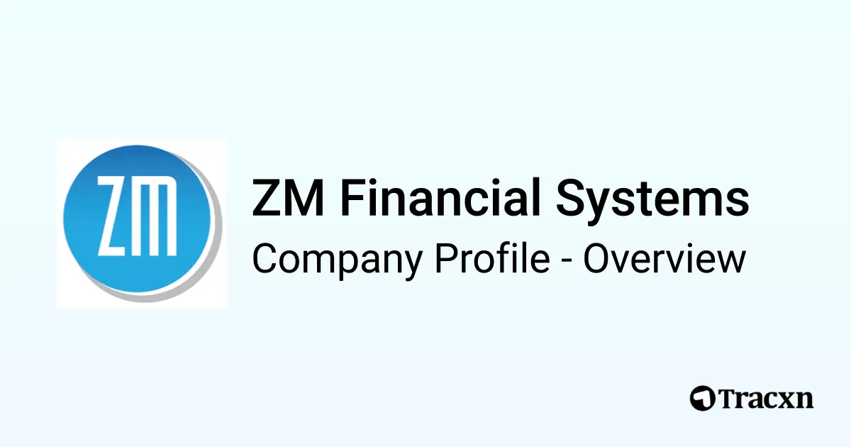 ZM Financial Systems - 2025 Company Profile, Team & Competitors - Tracxn
