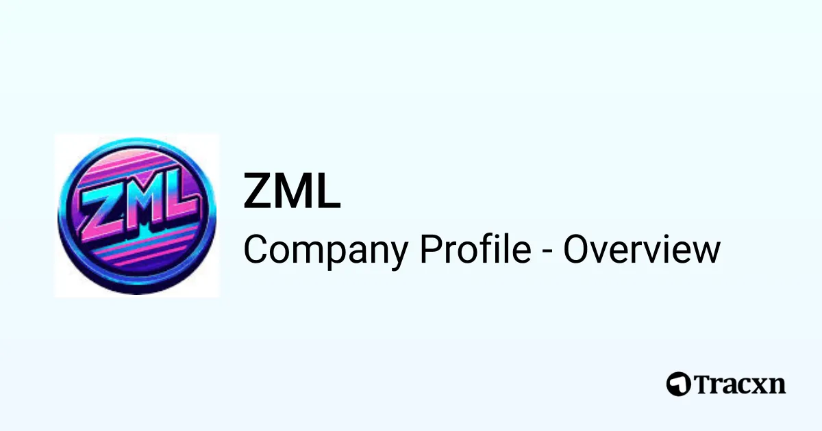 ZML - 2026 Company Profile, Team, Funding & Competitors - Tracxn