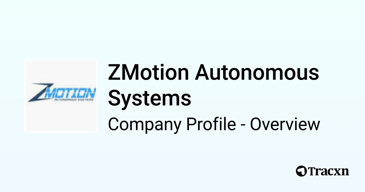 ZMotion Autonomous Systems - 2025 Company Profile, Team, Funding ...