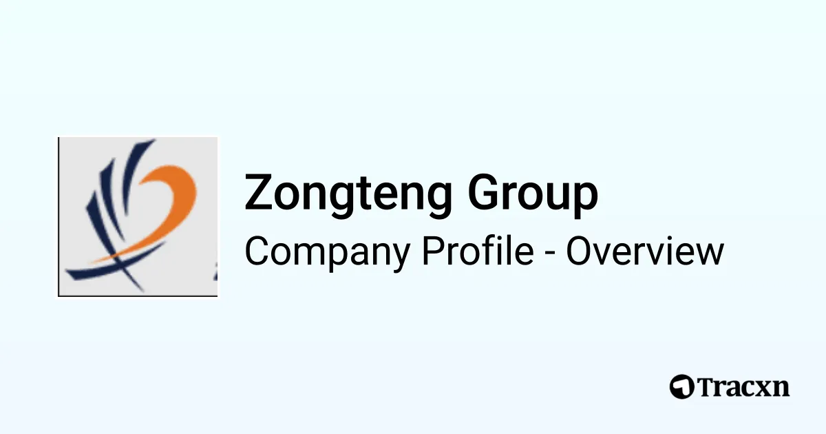 Zongteng Group - 2025 Company Profile, Funding & Competitors - Tracxn