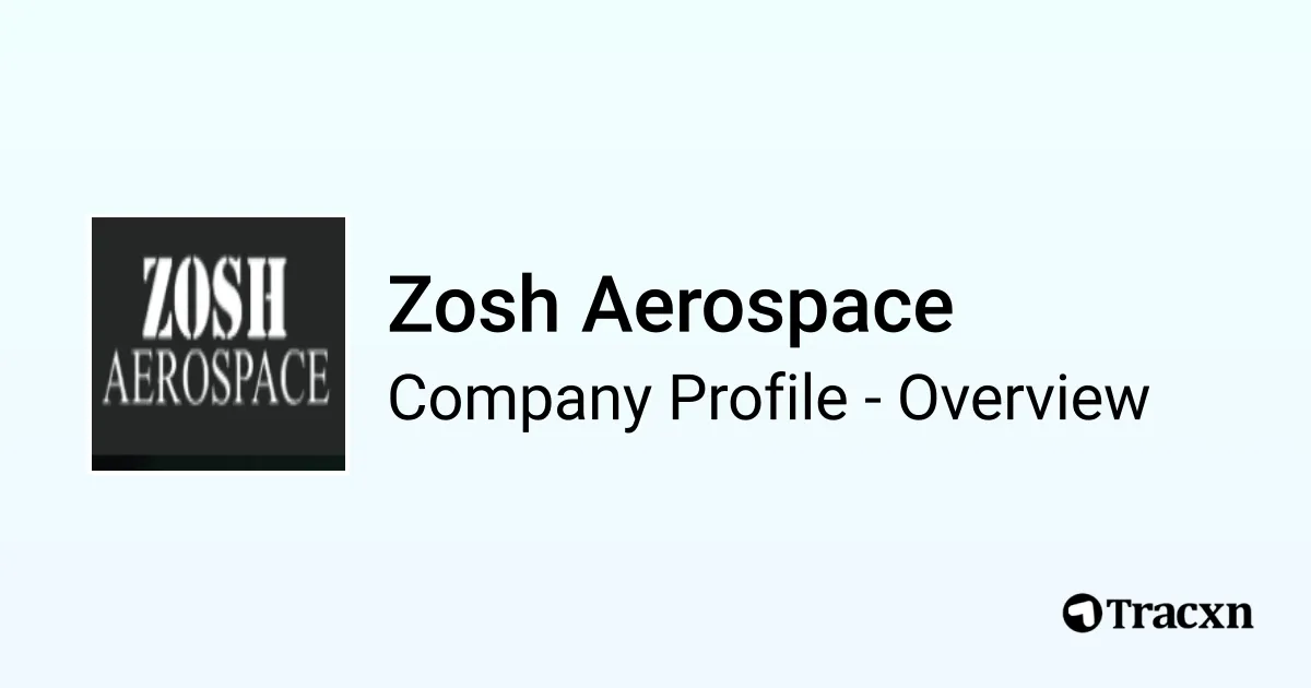 Zosh Aerospace - 2026 Company Profile, Competitors & Financials - Tracxn
