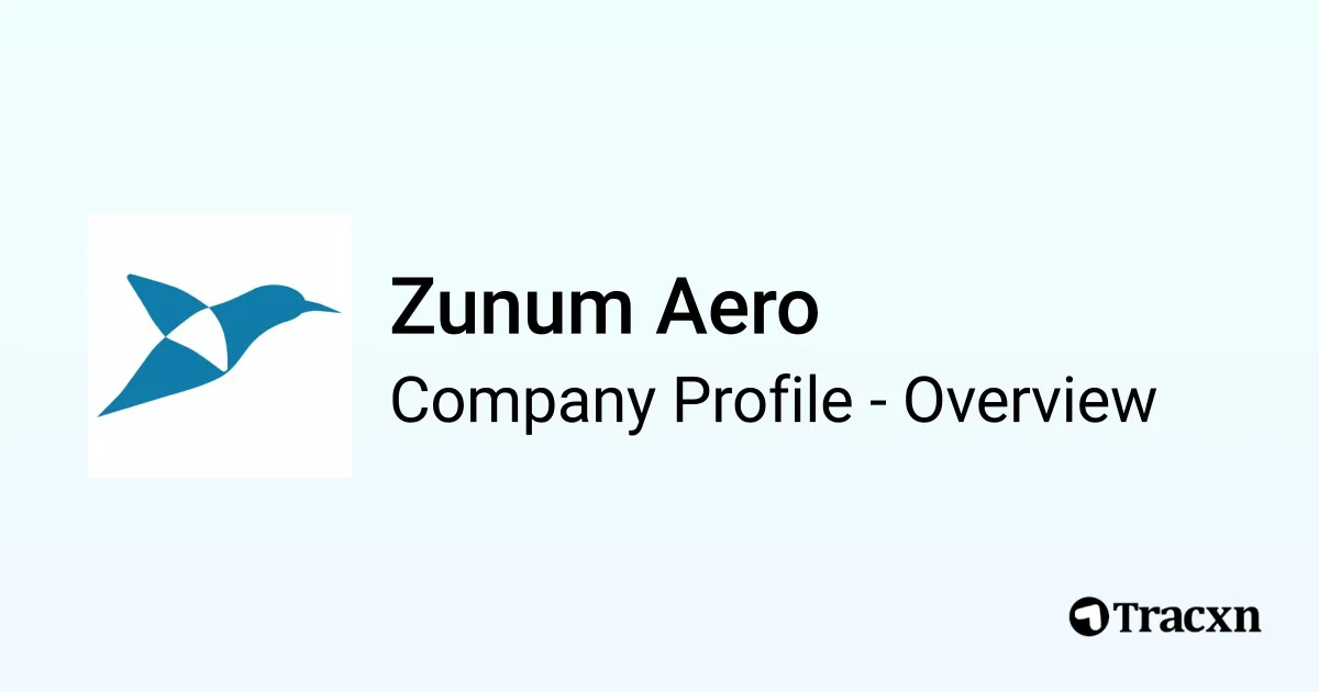 Zunum Aero - 2025 Company Profile, Team, Funding & Competitors - Tracxn