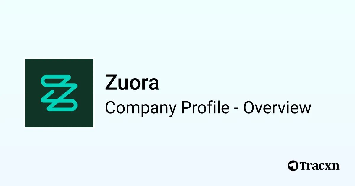 Zuora - 2025 Company Profile, Team, Funding, Competitors & Financials - Tracxn